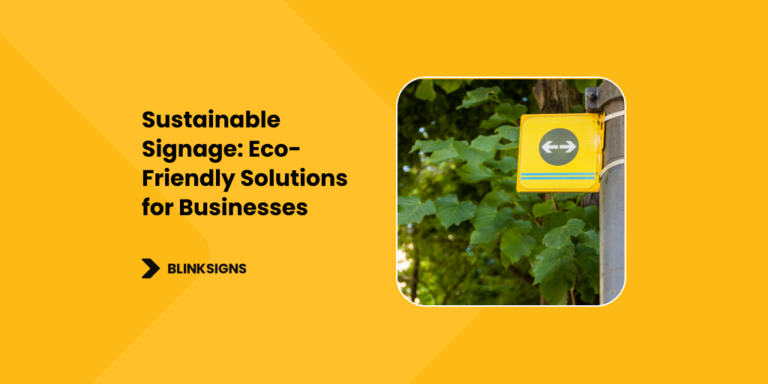 Sustainable Signage: Eco-Friendly Solutions for Businesses