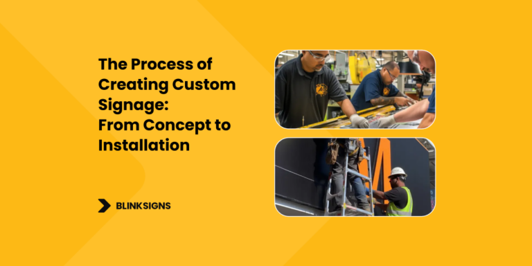 The Process of Creating Custom Signage: From Concept to Installation