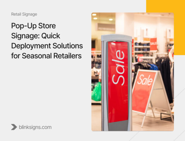 Pop-Up Store Signage for Seasonal Retailers